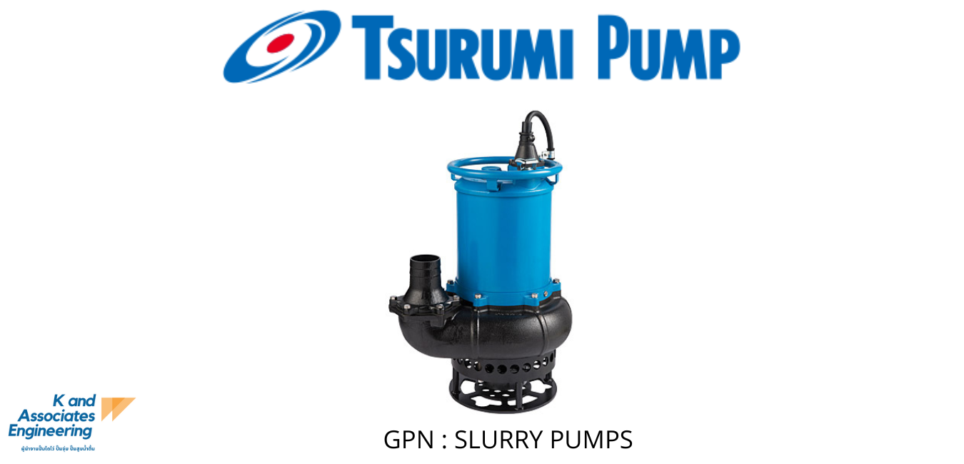 TSURUMI PUMP : ปั๊มซูรูมิ - ติดตั้งปั๊มน้ำอาคาร ปั๊มจุ่มน้ำเสีย
